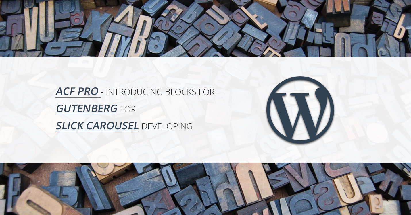 Wordpress | ACF PRO - Introducing Blocks for Gutenberg for slick carousel developing ...